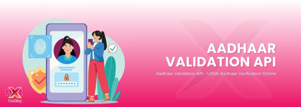 Aadhaar Validation Api Uidai Aadhaar Verification Online Nxtbanking